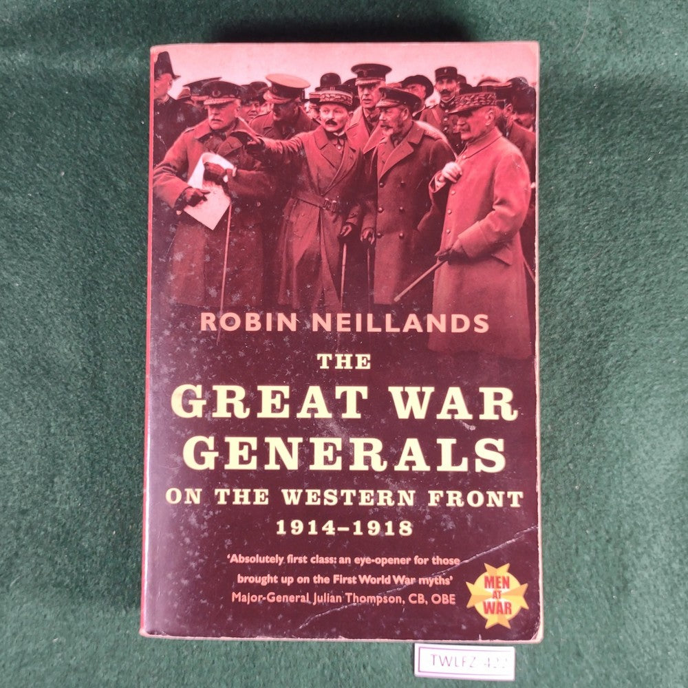 The Great War Generals on the Western Front, 1914-1918 - Robin Neillan – The War Library
