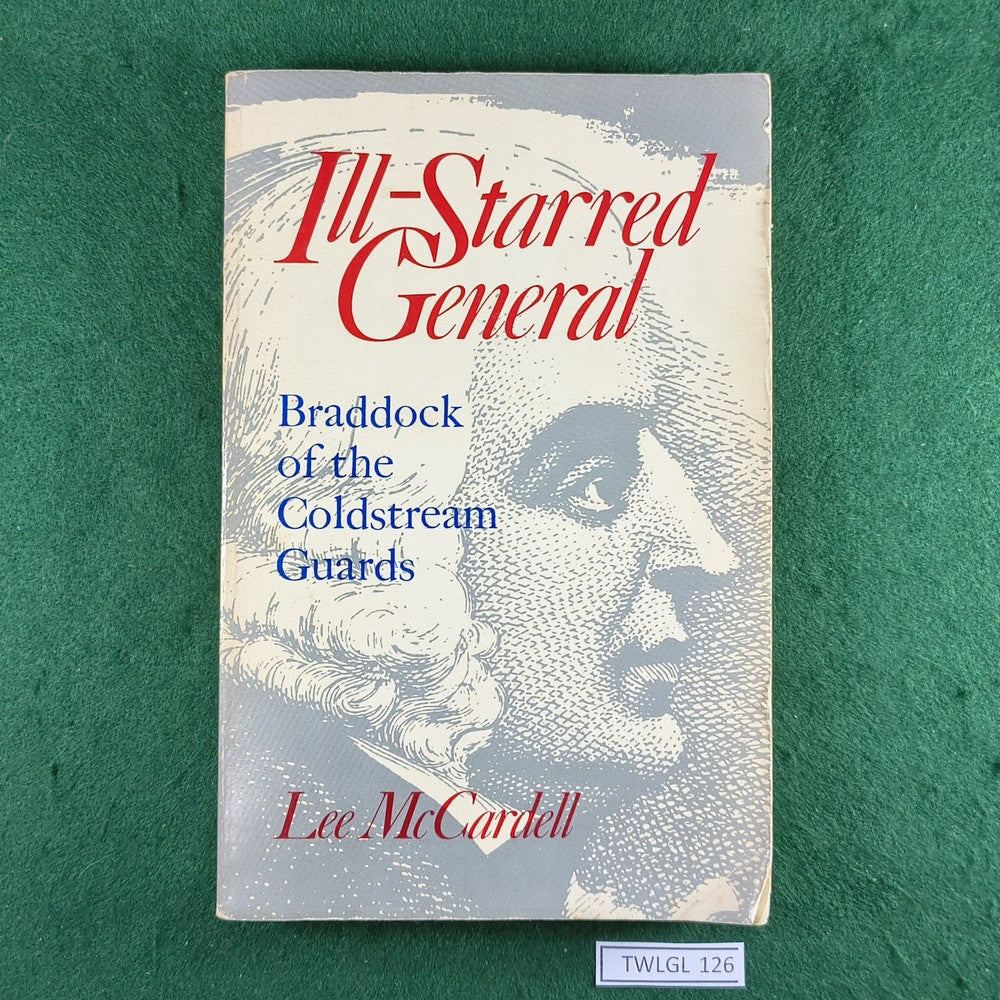 Ill-Starred General: Braddock of the Coldstream Guards - Lee McCardell ...